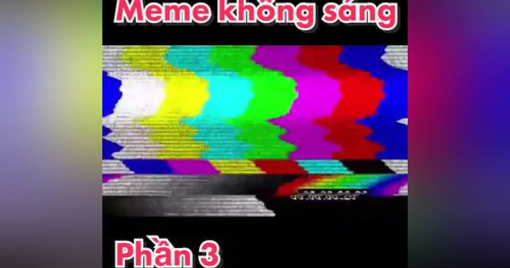 Meme không sáng - P3 memestiktok fyp xuhuong meme - Bilibili
