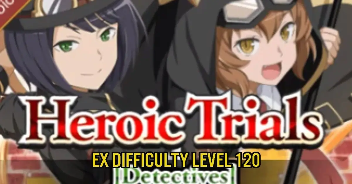 Tips Biar Perfect S Heroic Trials Detective Anya & Chloe EX Difficulty Level 120 Kalo Kesusahan ...