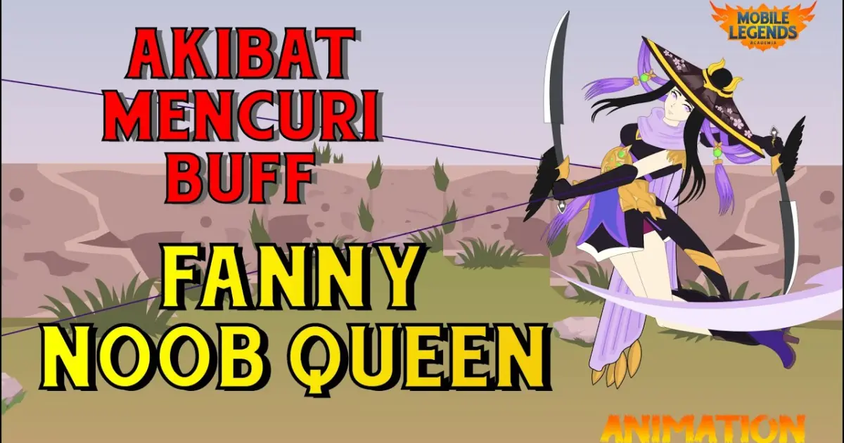 MOBILE LEGENDS ANIMATION | AKIBAT MENCURI BUFF FANNY NOOB QUEEN - Bilibili
