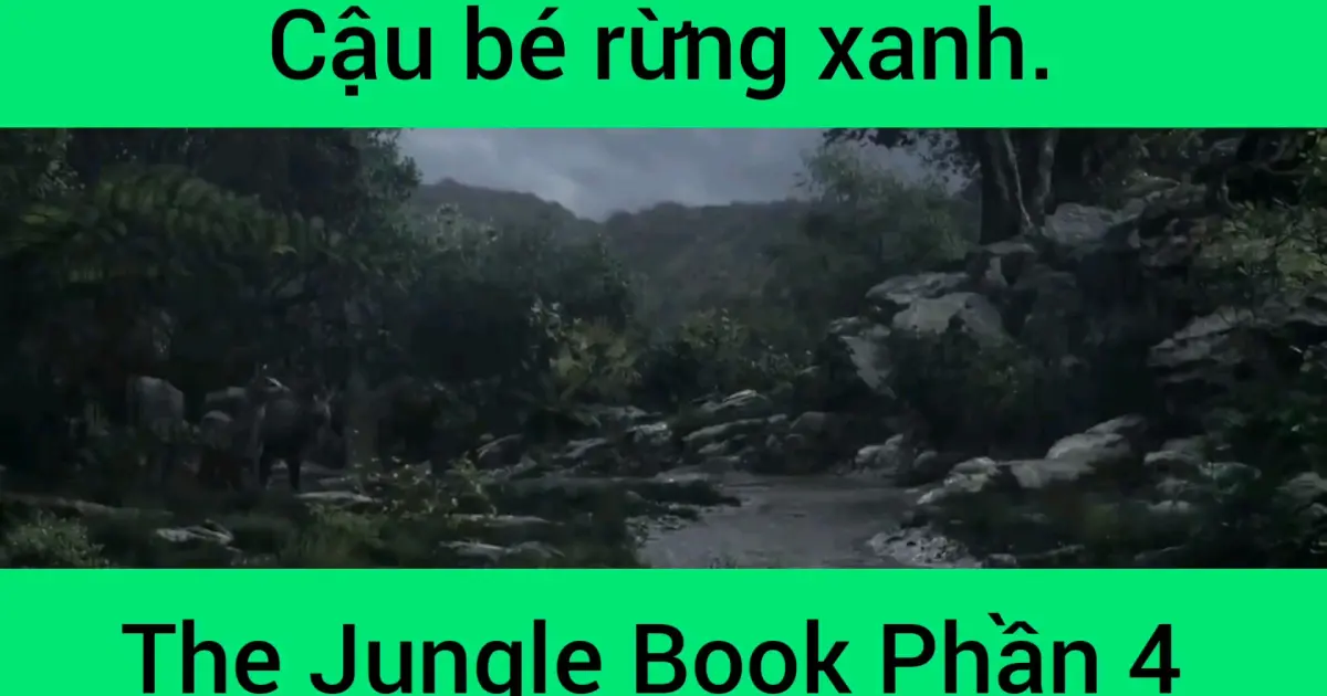 Cậu bé rừng xanh The Jungle Book Phần 4 - Bilibili