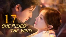 EP17 She Rides the Wind (2025) - BiliBili