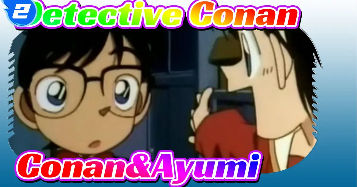 Detective Conan| Conan&Ayumi Collection(Scene 1)_2 - Bilibili