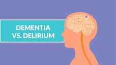 Dementia vs. Delirium - BiliBili