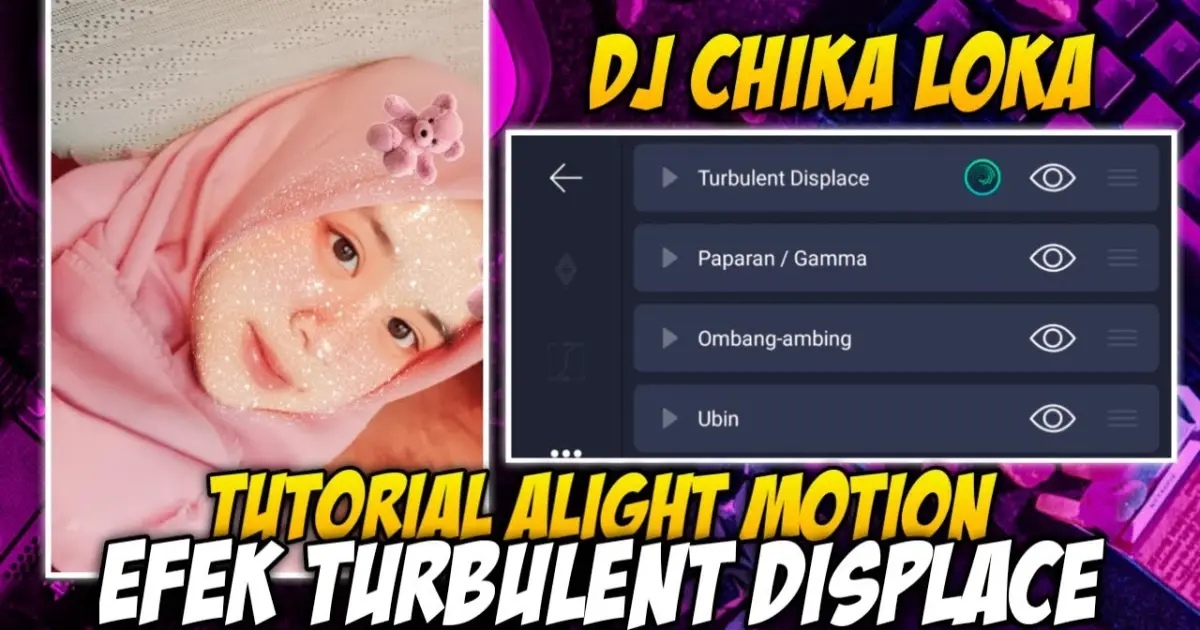 TUTORIAL JEDAG JEDUG EFEK TURBULENT DISPLACE | DJ CHIKA LOKA - Bilibili
