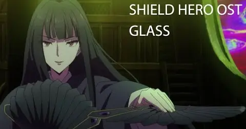 Glass - The Rising Of The Shield Hero - OST - Bilibili