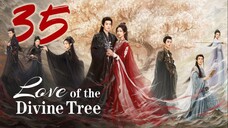 🇨🇳EP35 | Love of the Divine Tree (2025) [EngSub] - Bstation